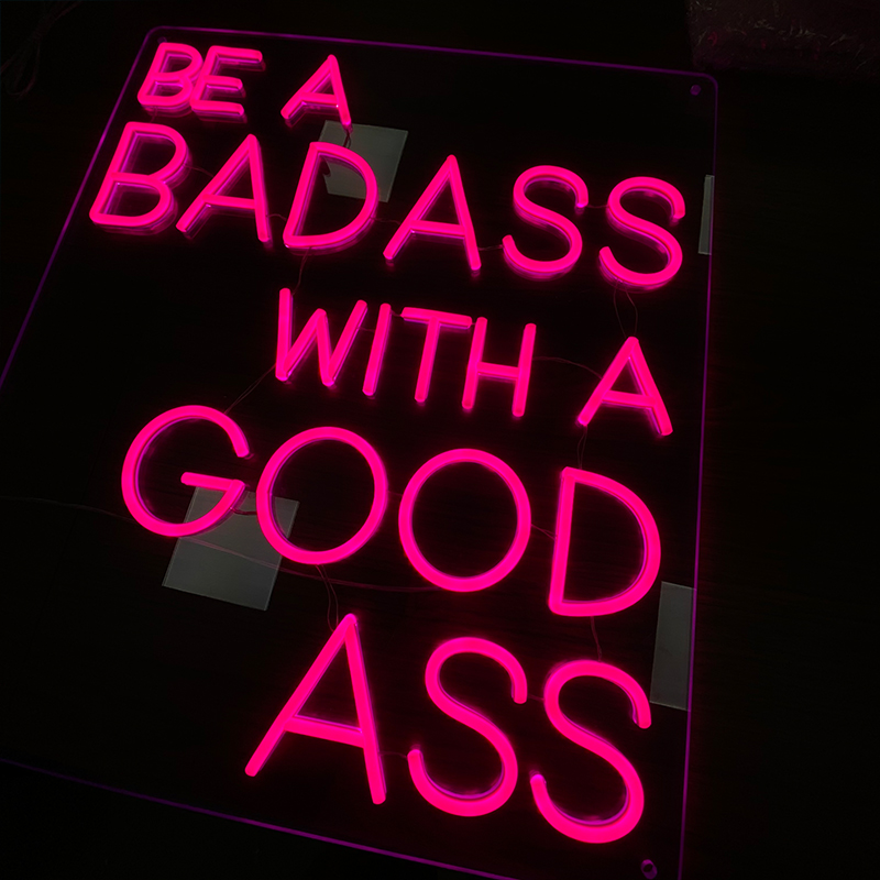 Custom BE A BAD ASS WITH A GOOD ASS LED Neon Sign